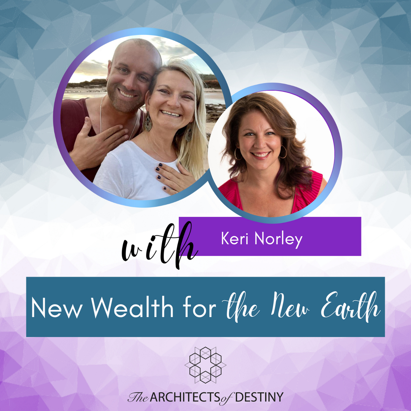 The Architects of Destiny Podcast with Keri Norley