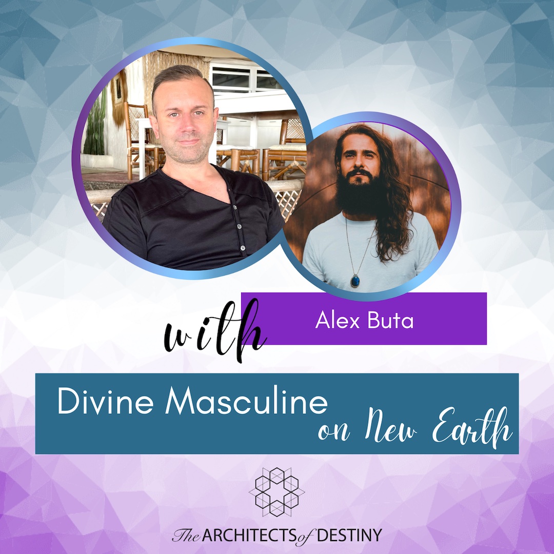 Divine Masculine Today and in the New Earth with Alex Buta | AOD